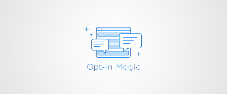 Opt-in Magic - Convert Your Website Visitors Into Subscribers