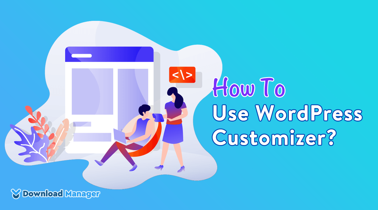 How to Use WordPress Customizer? - WordPress Download Manager