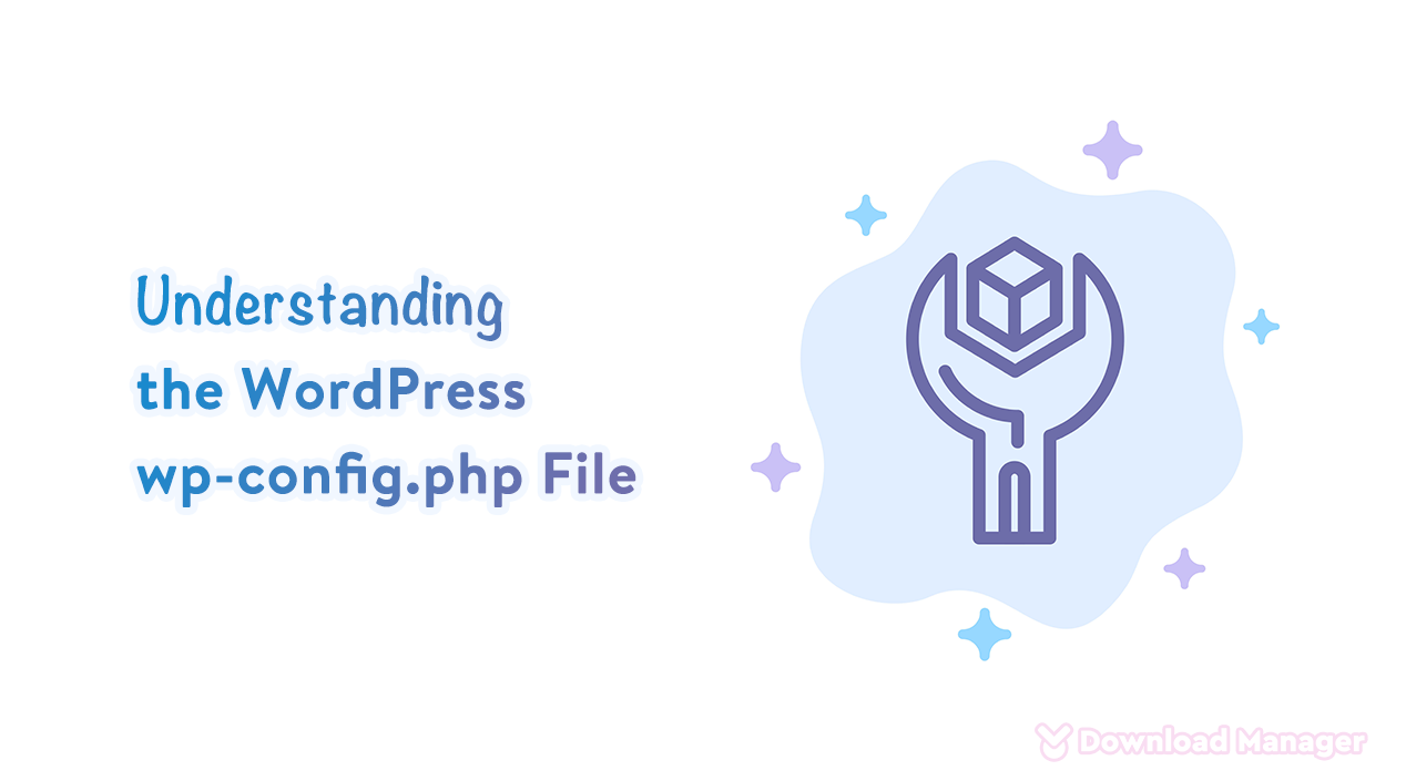Understanding the WordPress wp-config.php File - WordPress Download Manager Understanding the WordPress wp-config.php File - WordPress Download Manager