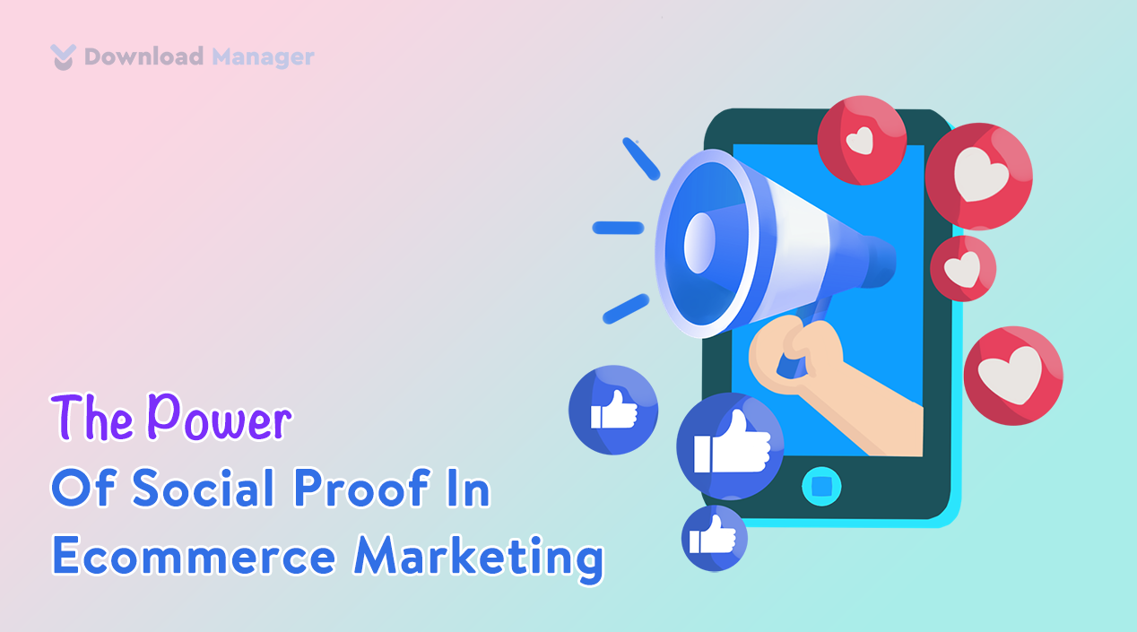 The Power Of Social Proof In Ecommerce Marketing