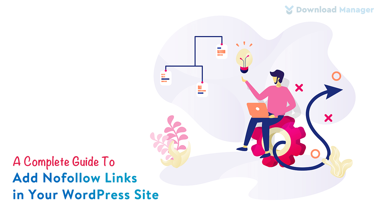 An Ultimate Guide to Add Nofollow Links in WordPress